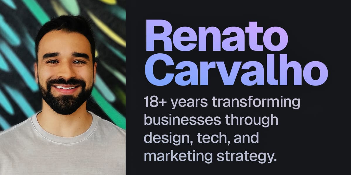 Renato Carvalho: Product Design, Tech & Digital Strategy Leader